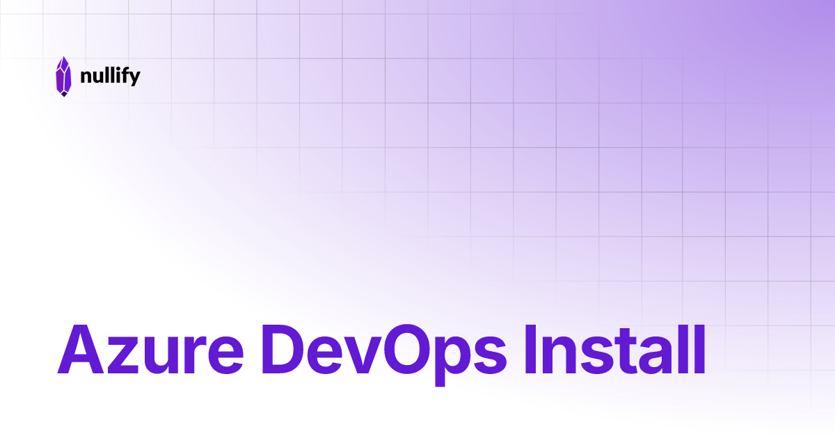 Azure DevOps Install | Nullify
