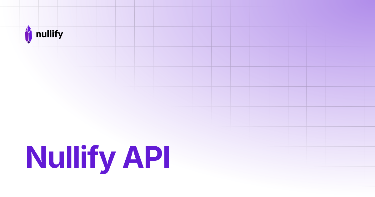 Nullify API | Nullify
